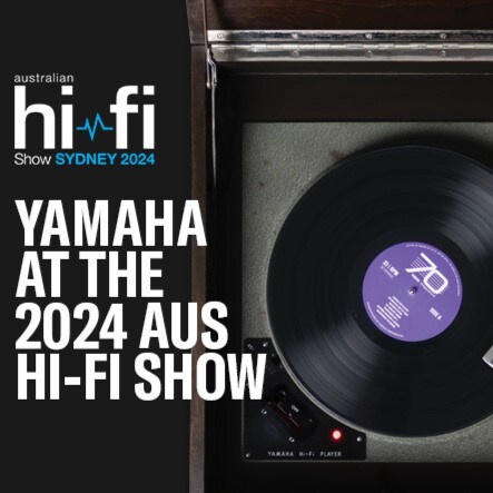Yamaha Music Australia exhibits at 2024 Aus Hi-Fi Show in Sydney